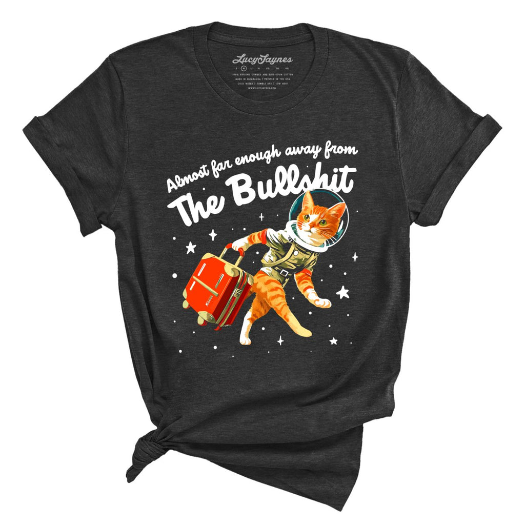 Almost Far Enough Away From The Bullshit Tee – Lucy Jaynes