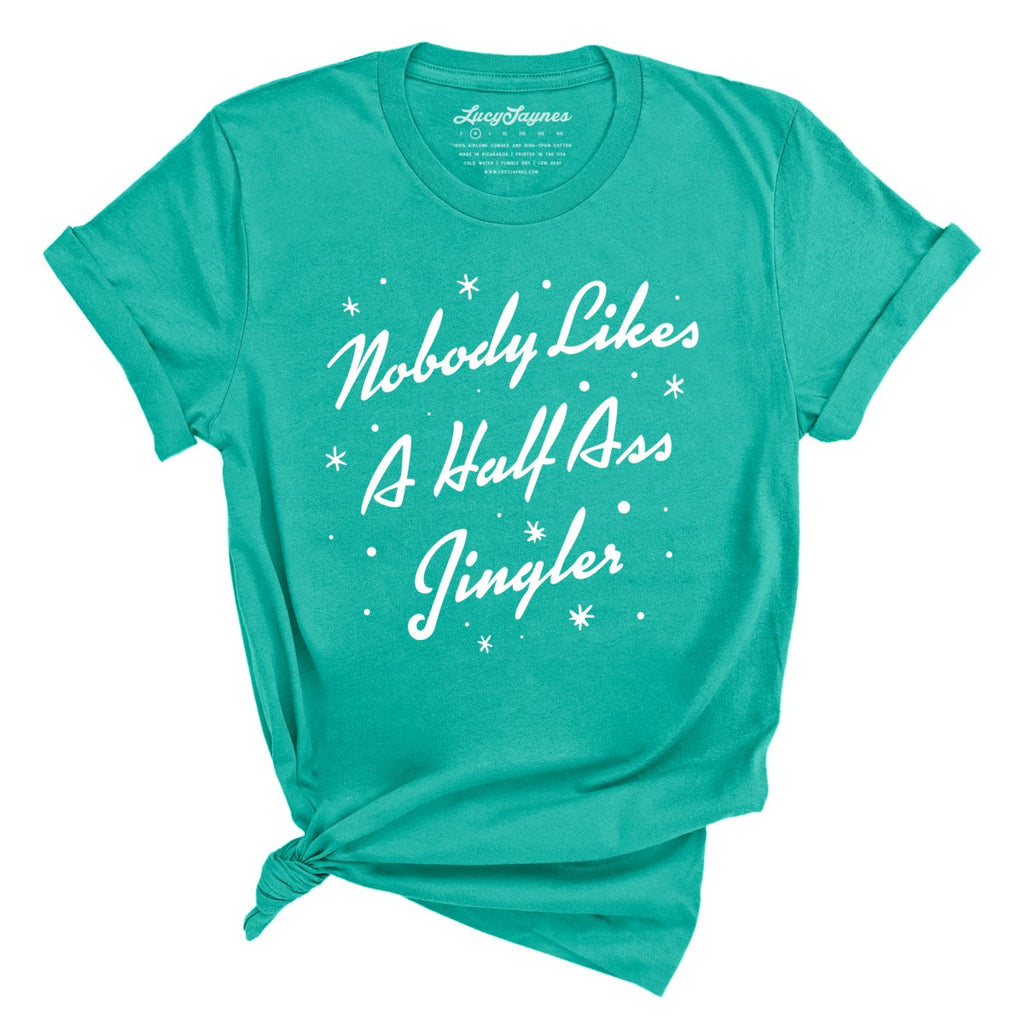 Half Ass Jingler Tee | Lucy Jaynes